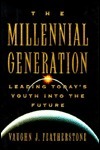 The Millennial Generation: Leading Today's Youth into the Future by ...