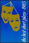 The Best Short Plays 1985 by Ramon Delgado | Goodreads