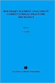 Boundary Element Analysis in Computational Fracture Mechanics by Thomas A. Cruse | Goodreads