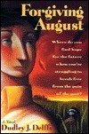Forgiving August by Dudley J. Delffs | Goodreads