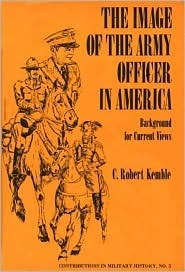 The Image of the Army Officer in America: Background for Current Views ...
