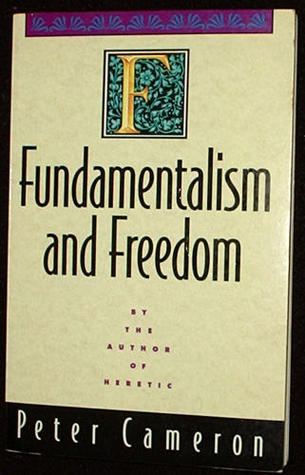 Fundamentalism and freedom by Peter Scott Cameron | Goodreads
