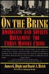 On the Brink: Americans and Soviets Reexamine the Cuban Missile Crisis by James G. Blight ...