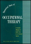 Theoretical Basis of Occupation Therapy: An Annotated Bibliography by ...
