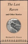 The Last Raven and Other Stories by Richard G. Green | Goodreads