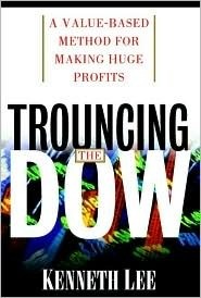Trouncing the Dow: A Value-Based Method for Making Huge Profits in the ...