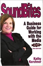 Soundbites: A Business Guide to Working With the Media by Kathy ...