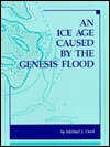 Ice Age Caused by the Genesis Flood by Michael J. Oard | Goodreads
