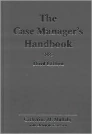 The Case Manager's Handbook, Third Edition by Catherine Mullahy | Goodreads