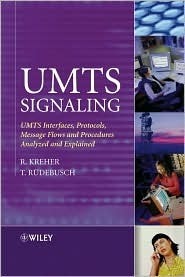 UMTS Signaling: UMTS Interfaces, Protocols, Message Flows and Procedures Analyzed and Explained ...