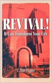 Revival! It Can Transform Your City by C. Peter Wagner | Goodreads