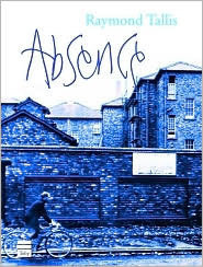 Absence by Raymond Tallis | Goodreads