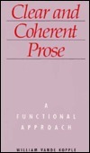 Clear and Coherent Prose: A Functional Approach by William J. Vande ...