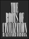 The Roots of Civilization by Alexander Marshack | Goodreads