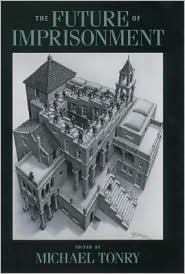The Future of Imprisonment by Michael Tonry | Goodreads