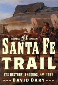 The Santa Fe Trail: Its History, Legends, and Lore by David Dary ...