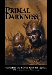 Primal Darkness : The Gothic and Horror Art of Bob Eggleton by Bob ...