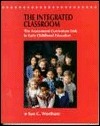 Integrated Classroom, The: The Assessment-Curriculum Link in Early ...