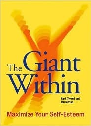 The Giant Within: Maximize Your Self-Esteem by Mark Tyrrell | Goodreads