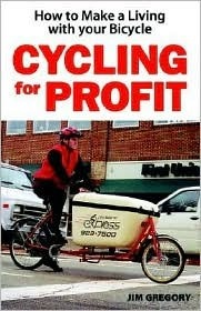 Cycling For Profit: How to make a living with your bicycle by Jim ...