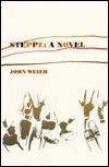 Steppe : A Novel by John Weier | Goodreads