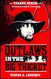 Outlaws in the Big Thicket by Wanda A. Landrey | Goodreads