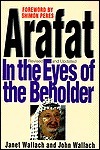 Arafat: In the Eyes of the Beholder by Janet Wallach | Goodreads