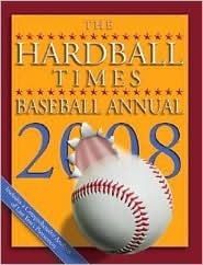 The Hardball Times Baseball Annual 2008 by Bryan Tsao | Goodreads