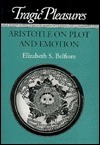 Tragic Pleasures: Aristotle on Plot and Emotion by Elizabeth S ...