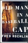 Old Man in a Baseball Cap by Fred Rochlin | Goodreads