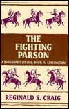 The Fighting Parson: The Biography of Colonel John M. Chivington by ...