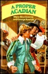 A Proper Acadian by Mary Alice Downie | Goodreads
