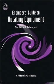 Engineers' Guide to Rotating Equipment: The Pocket Reference by ...