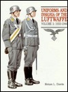 Uniforms and Insignia of the Luftwaffe: Volume I: 1933-1940 by Brian ...
