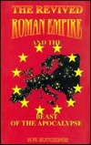 The revived Roman Empire and the beast of the apocalypse by Noah W ...