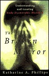 The Broken Mirror: Understanding and Treating Body Dysmorphic Disorder ...