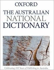 The Australian National Dictionary: A Dictionary of Australianisms on ...