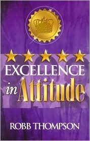 Excellence in Attitude by Robb Thompson | Goodreads