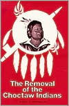 The Removal of the Choctaw Indians by Arthur H. DeRosier Jr. | Goodreads