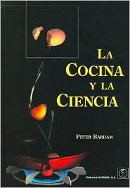La cocina y la ciencia by Peter Barham | Goodreads
