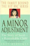 Minor Adjustment: The Story of Sarah - a Remarkable Child by Andy ...
