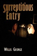Surreptitious Entry by Willis George | Goodreads