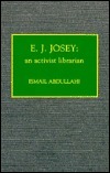 E.J. Josey: An Activist Librarian by Ismail Abdullahi | Goodreads