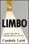 Limbo: A Memoir about Life in a Nursing Home by a Survivor by Carobeth ...