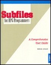 Subfiles for Rpg Programmers: A Comprehensive User Guide by Michael ...