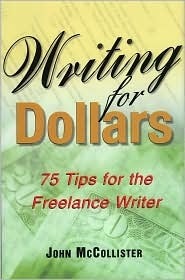 Writing for dollars: 75 tips for the freelance writer by John ...
