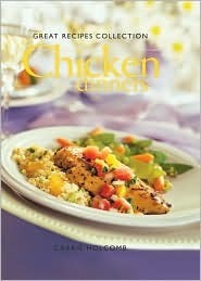 Chicken Dinners (Great Recipes Collection) by Carrie Holcomb | Goodreads