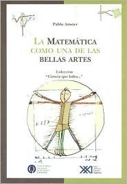 La matemática como una de las bellas arte by Pablo Amster | Goodreads