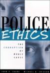 Police Ethics: The Corruption of Noble Cause by Michael A. Caldero ...