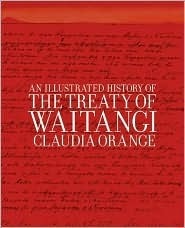 An Illustrated History of the Treaty of Waitangi by Claudia Orange ...